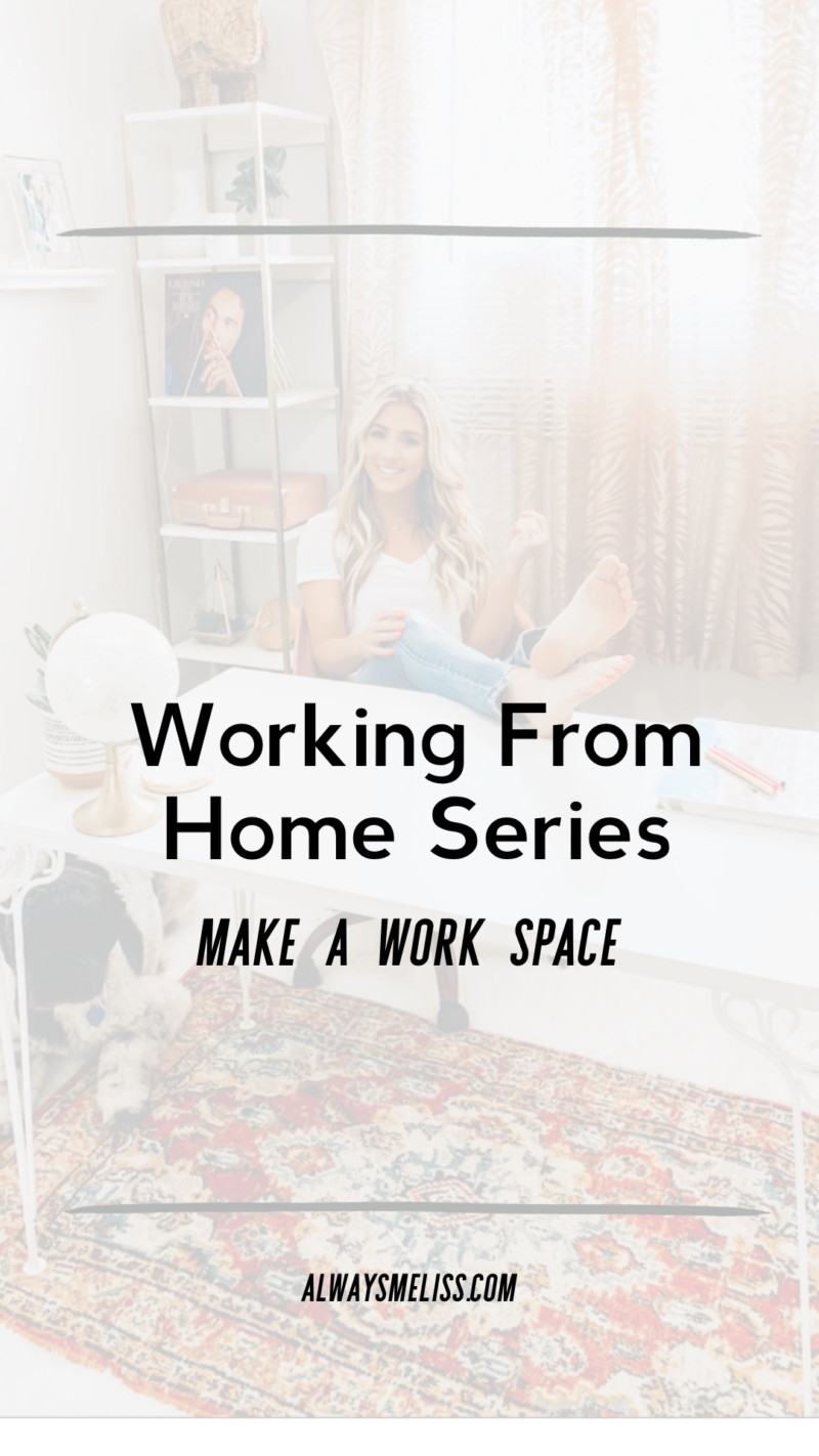 Working From Home Series: 3. Make a Work Space - Always Meliss