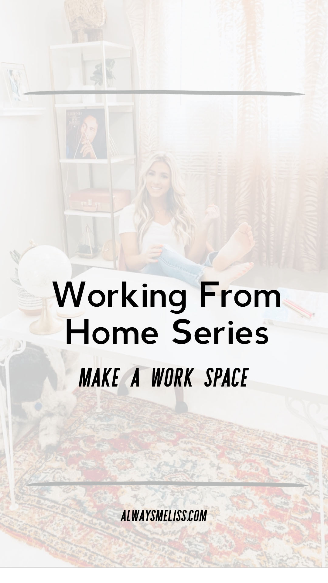 Working From Home Series: 3. Make a Work Space - Always Meliss